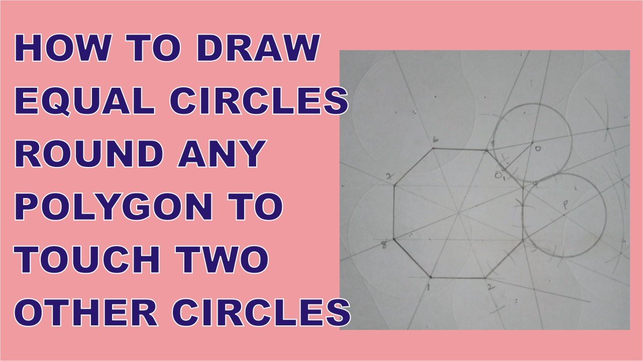 Draw Equal Circles Round any Regular Polygon to Touch Two Other Circles ...