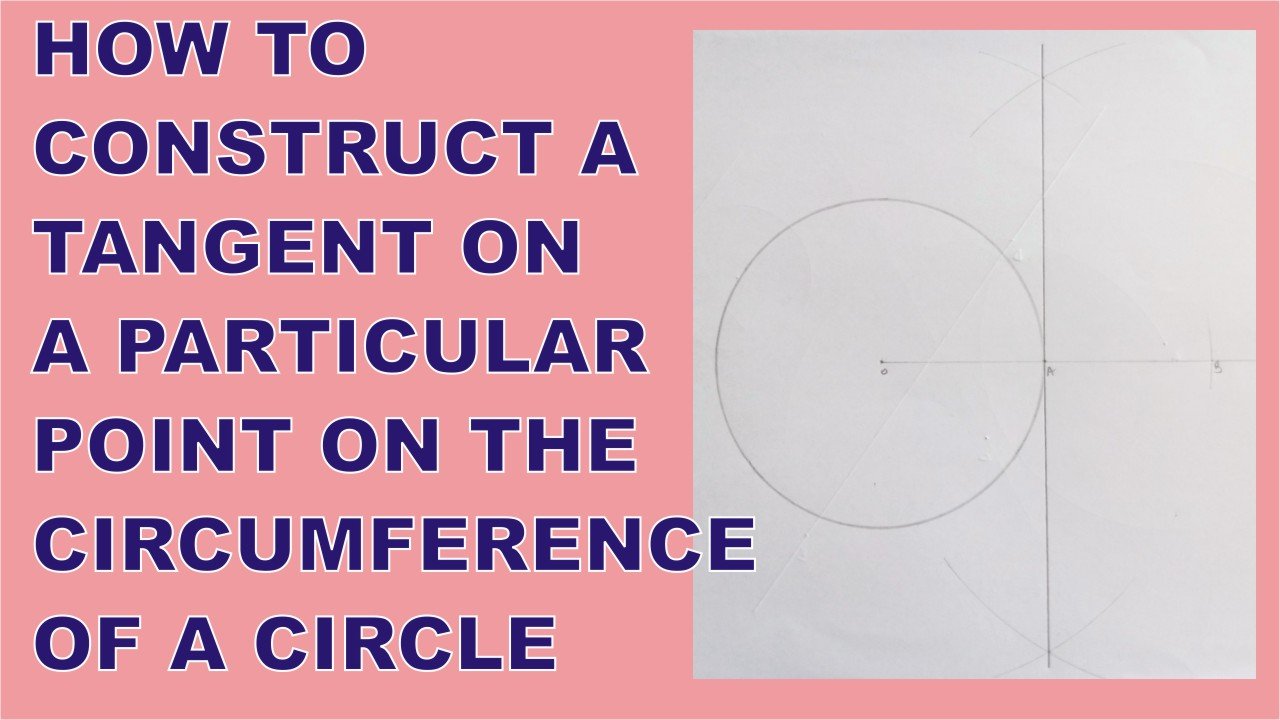 How to Construct a Tangent on a Particular Point on the Circumference of a circle - PA Academy