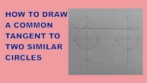 How To Easily Draw A Common TANGENT To Two Similar Circles - PA Academy