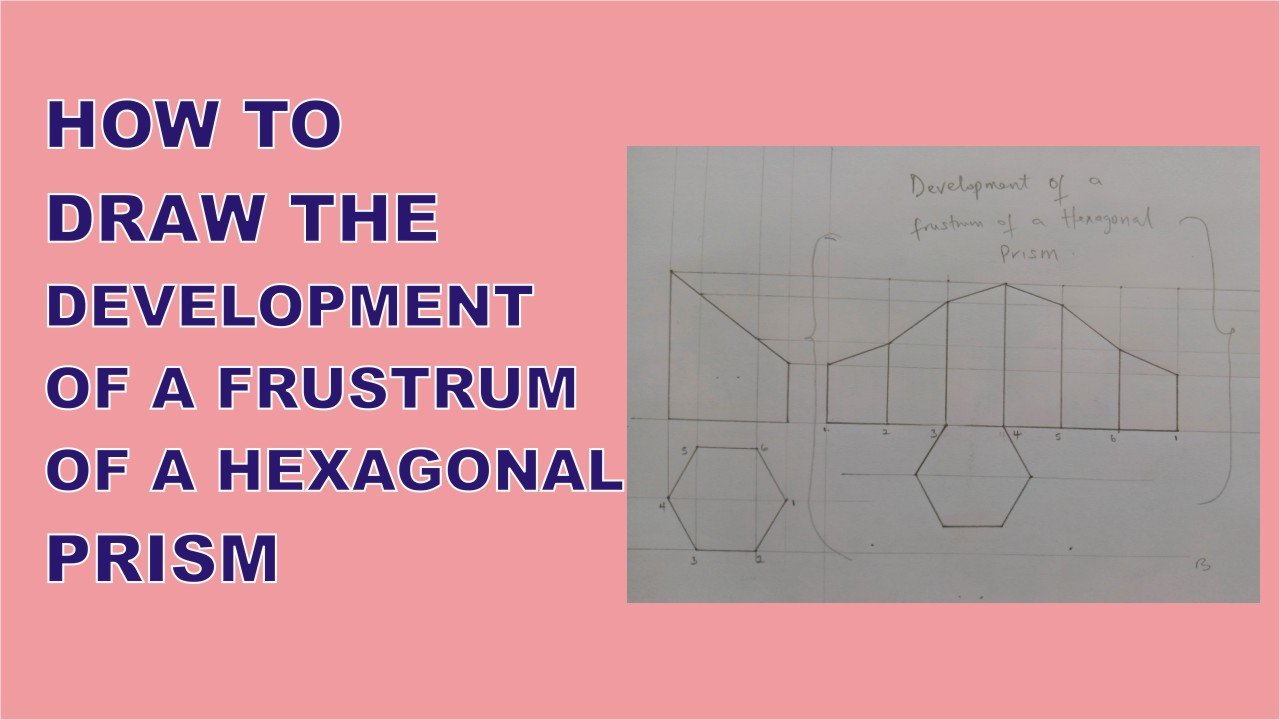 How to draw the DEVELOPMENT of a FRUSTRUM of a hexagonal prism - PA Academy
